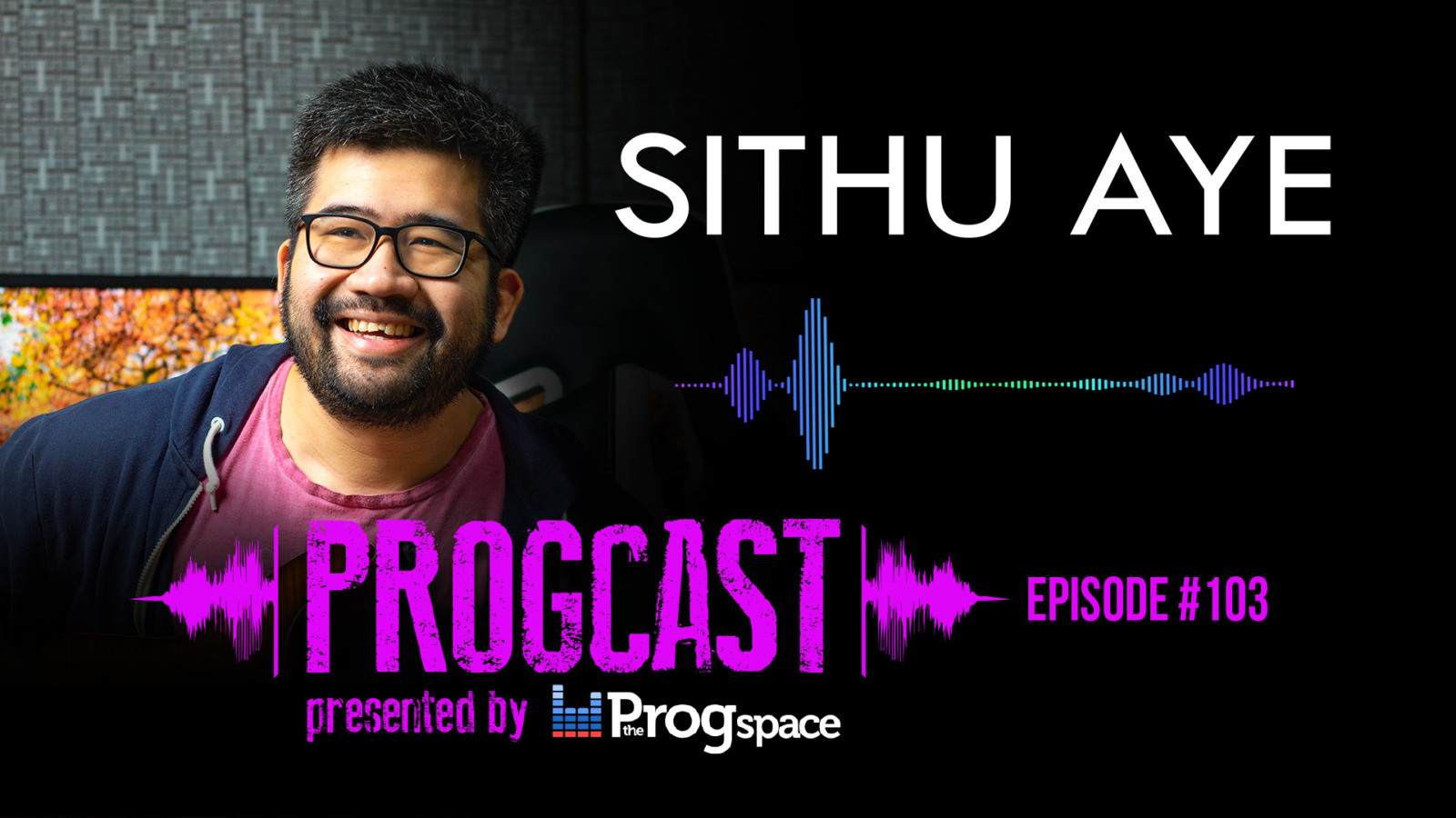 Progcast Episode 103: Sithu Aye - The Progspace